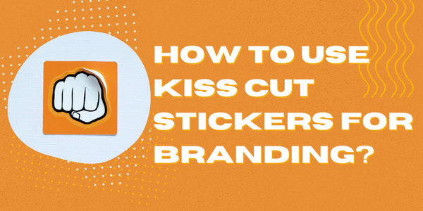 How to Use Kiss Cut Stickers for Branding? - Stickeroo