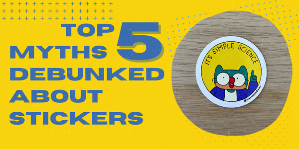Top 5 Myths Debunked about Stickers - Stickeroo